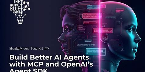 Build Better Ai Agents With Mcp And Openais Agent Sdk Neurl