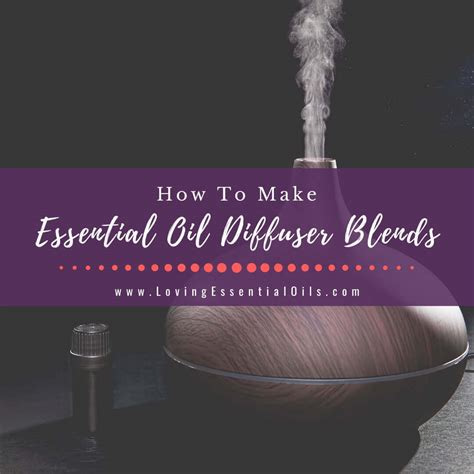 How To Make Custom Essential Oil Blends For Diffuser Loving Essential Oils