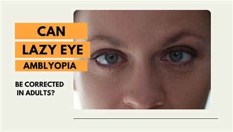 Can Lazy Eye Amblyopia Be Corrected In Adults Laxmi Eye Hospital