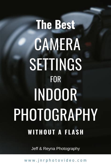 The Best Camera Settings For Indoor Photography Without A Flash By Jeff And Renna Floyd