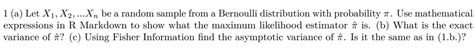 Solved 1 A Let X1 X2 Kn Be A Random Sample From Bernoulli