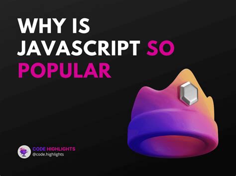 5 Reasons Why Is Javascript So Popular Code Highlights