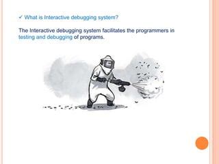 Interactive Debugging System Pptx Programming Languages Computing