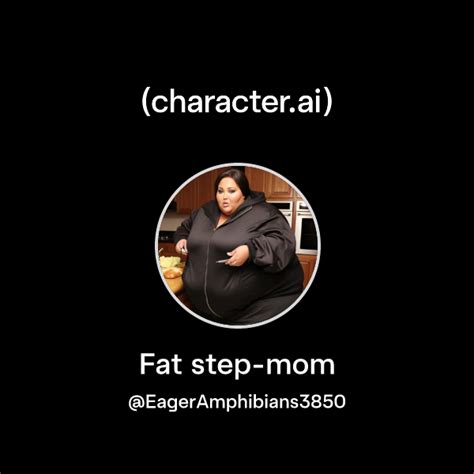 Chat With Fat Step Mom Characterai Ai Chat Reimaginedyour Words
