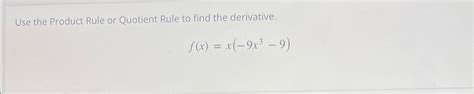 solved use the product rule or quotient rule to find the
