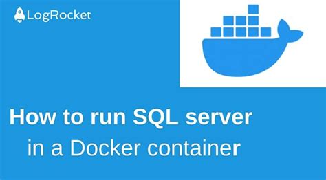 In This Docker Container Tutorial You Ll Learn How To Run SQL Server In A Docker Container In