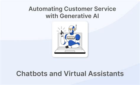 Automating Customer Service With Generative Ai Chatbots And Virtual