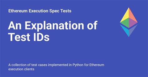 An Explanation Of Test Ids Ethereum Execution Spec Tests