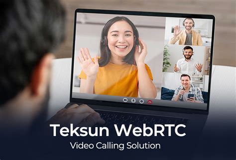 Experience Seamless Connectivity Webrtc Video Calling Solution Teksun