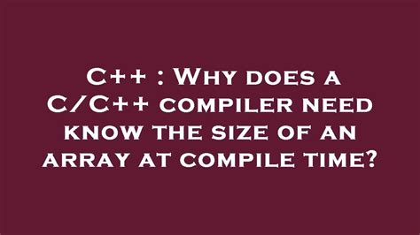 C Why Does A Cc Compiler Need Know The Size Of An Array At