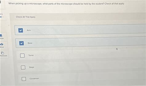 Solved When Picking Up A Microscope What Parts Of The