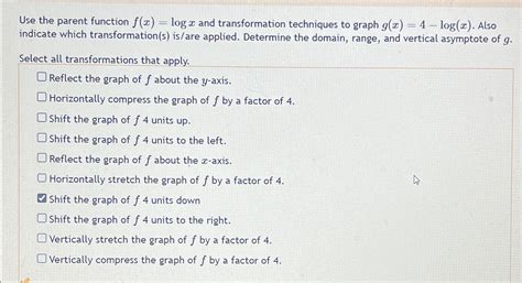 Solved Use The Parent Function F X Logx And Transformation Chegg Com