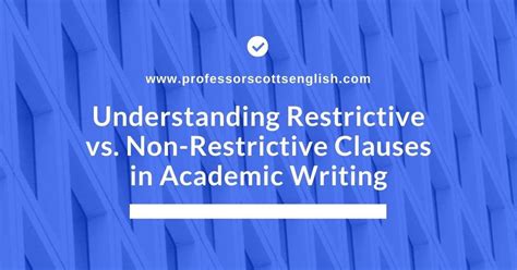 Understanding Restrictive Vs Non Restrictive Clauses In Academic Writing Professor Scott S