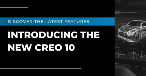Revolutionize Your Designs With Creo 10s Latest Features Eac Product Development Solutions