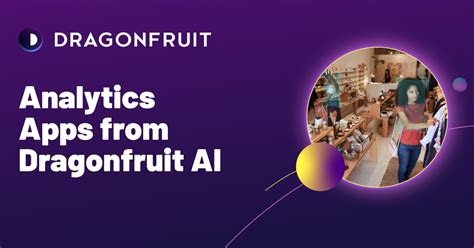 Analytics Apps Dragonfruit AI Customer Analytics Loss Prevention Apps