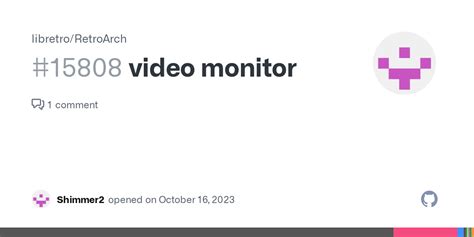 video monitor · issue 15808 · libretro retroarch · github