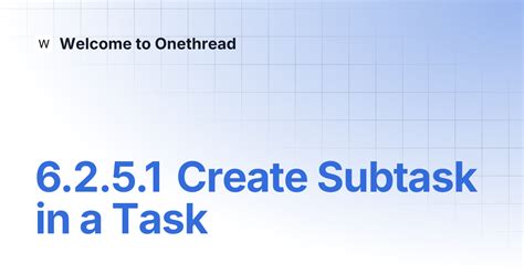 6 2 5 1 Create Subtask In A Task Welcome To Onethread