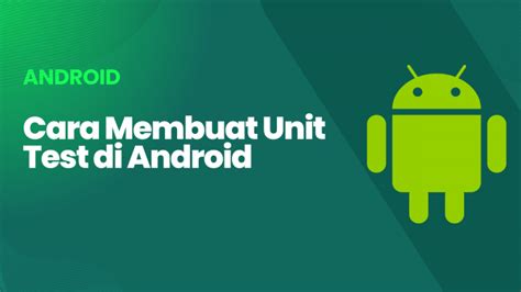 Cara Membuat Unit Test Di Android Tutorial