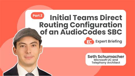 Initial Teams Direct Routing Configuration Of An Audiocodes Sbc Part 2