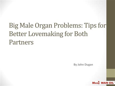 Ppt Big Male Organ Problems Tips For Better Lovemaking For Both