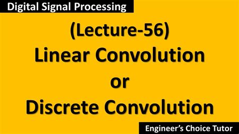 Basics Of Linear Convolutiondsp Lecture 56 Youtube