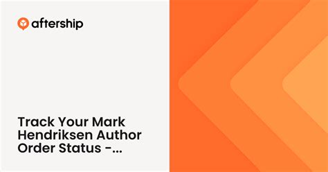 Track Your Mark Hendriksen Author Order Status Aftership