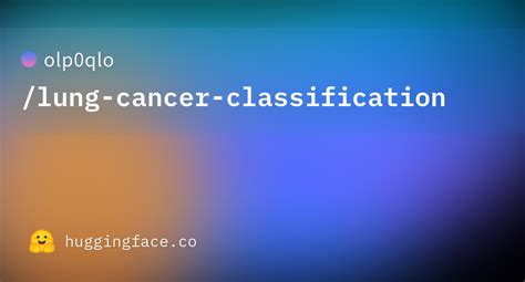 Olp0qlolung Cancer Classification · Hugging Face