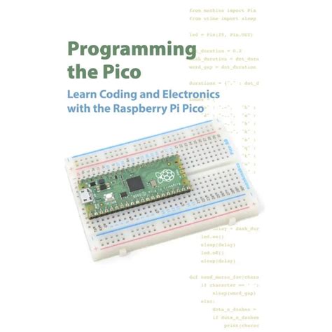 Programming The Pico Learn Coding And Electronics With The Raspberry