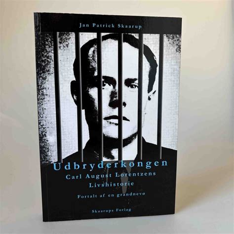 Jan Patrick Skaarup Udbryderkongen Carl August Lorentzens