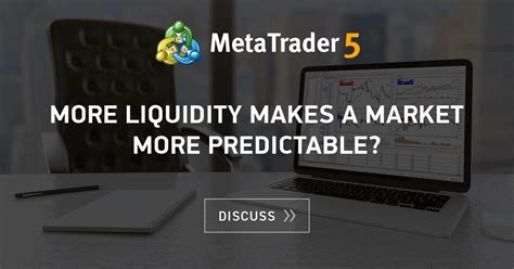 More Liquidity Makes A Market More Predictable Liquidity General