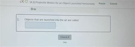 Solved CK Projectile Motion For An Object Launched Horizontally Pause Submit O O