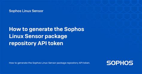 how to generate the sophos linux sensor package repository api token