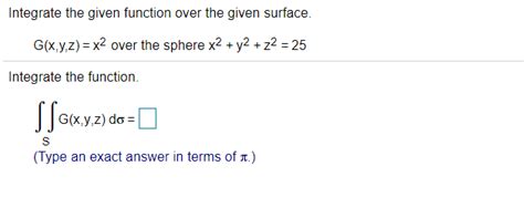 Solved Integrate The Given Function Over The Given Surface