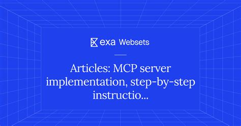 5 Articles Mcp Server Implementation Step By Step Instructions Exa Websets