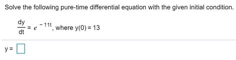 Solved Solve The Following Pure Time Differential Equation