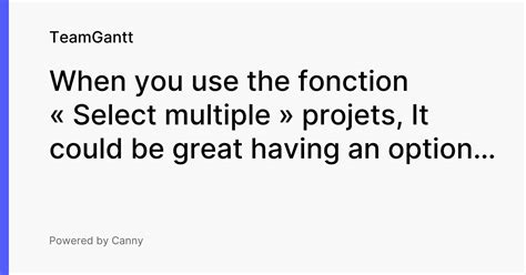 When You Use The Fonction Select Multiple Projets It Could Be