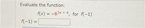 solved evaluate the function f x 63x 4 ﻿for f 1 f 1