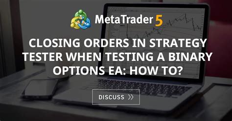 Closing Orders In Strategy Tester When Testing A Binary Options Ea How To Forex Simulator