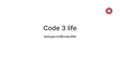 Code 3 Life — Teletype