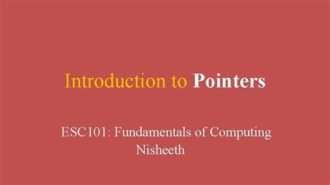 Introduction To Pointers Esc 101 Fundamentals Of Computing