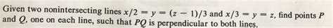 Solved Given Two Nonintersecting Lines X2 Y Z 13