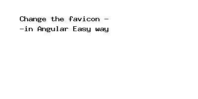 Change The Favicon In Angular Easy Way