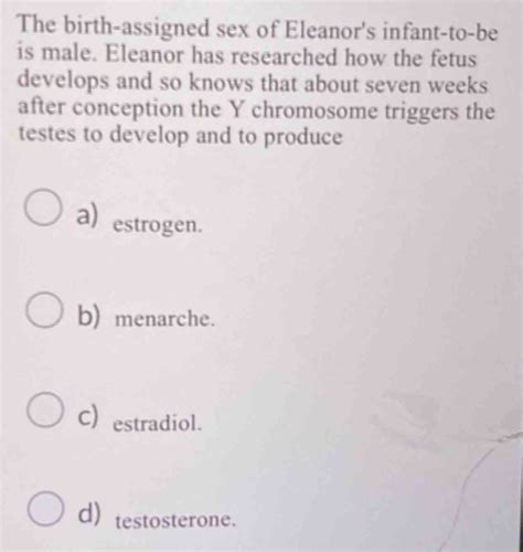 Solved The Birth Assigned Sex Of Eleanors Infant To Be Is Male Eleanor Has Researched How The Solved The Birth Assigned Sex Of Eleanors Infant To Be Is Male Eleanor Has Researched How The