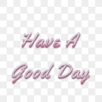 Have A Good Day Font PNG, Vector, PSD, and Clipart With Transparent Background for Free Download ...