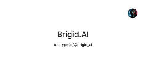 Brigid Ai — Teletype