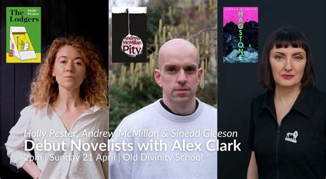 Alex Clarks Debut Novelists Holly Pester Andrew Mcmillan And Sinéad Gleeson Cambridge