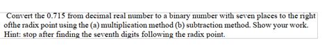 Solved Convert The 0715 From Decimal Real Number To A