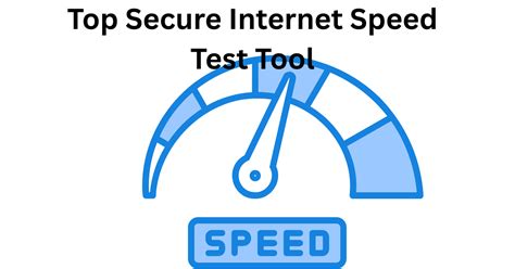 Top Secure Internet Speed Test Tool Boost Your Online Security