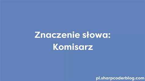 znaczenie słowa komisarz sharp coder blog