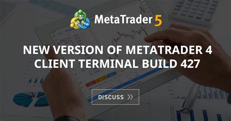 New Version Of Metatrader 4 Client Terminal Build 427 Auto Trading Software Mql4 And